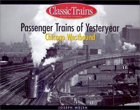 Passenger Trains of Yesteryear: Chicago Westbound (Golden Years of ...