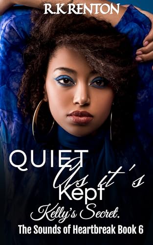 Quiet As It's Kept: Kelly's Secret by R.K Renton | Goodreads
