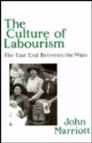The Culture of Labourism: The East End Between the Wars by Professor ...