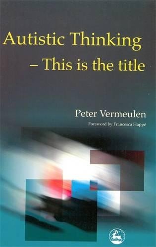 Autistic Thinking: This is the Title by Peter Vermeulen by Peter ...