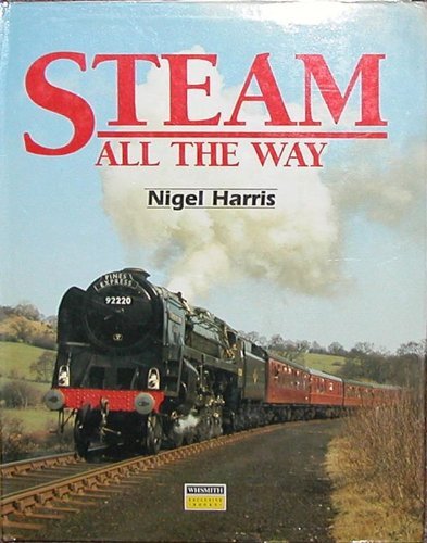 Steam All The Way by Nigel Harris | Goodreads