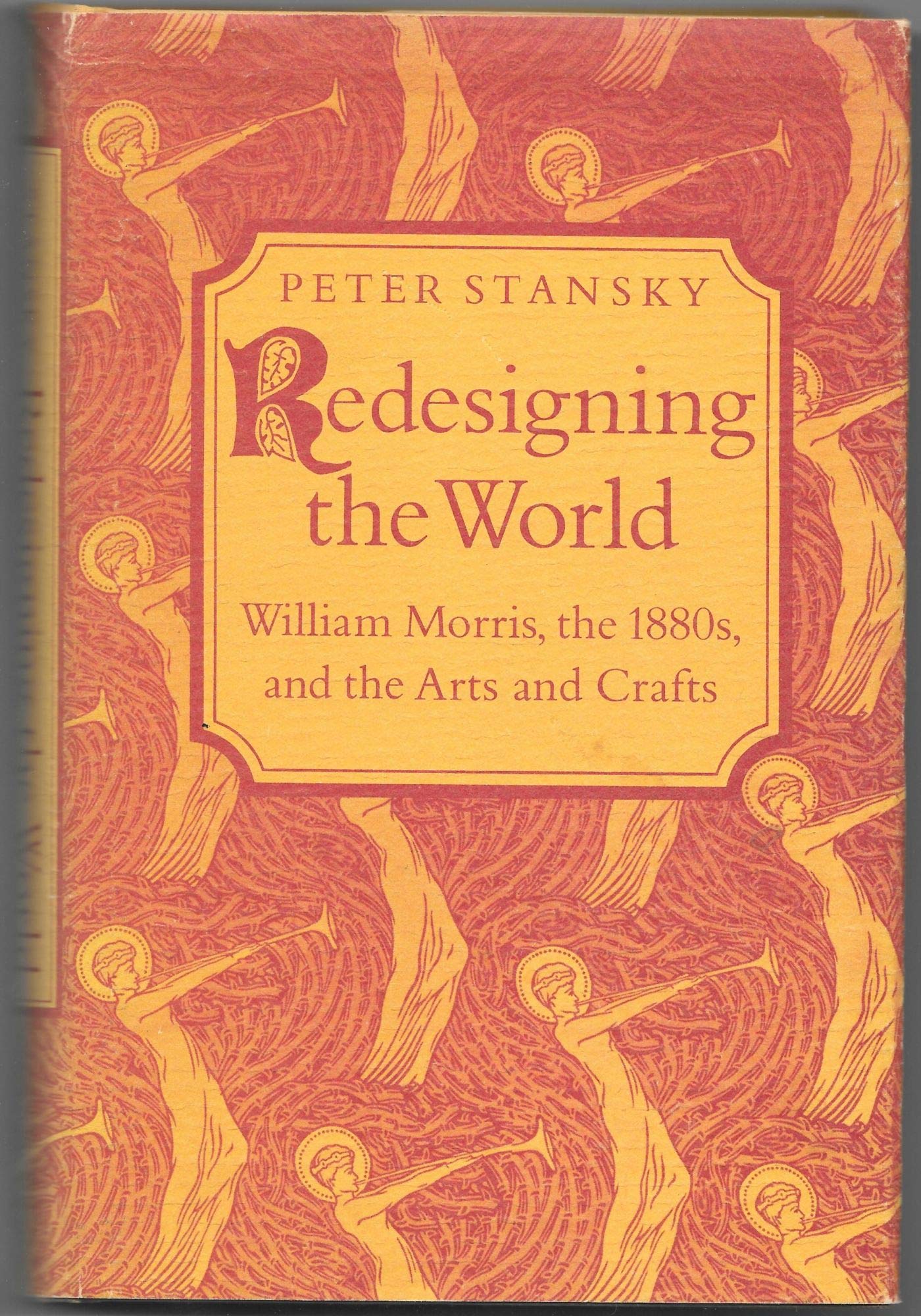 Redesigning the World: William Morris, the 1880s and the Arts and ...