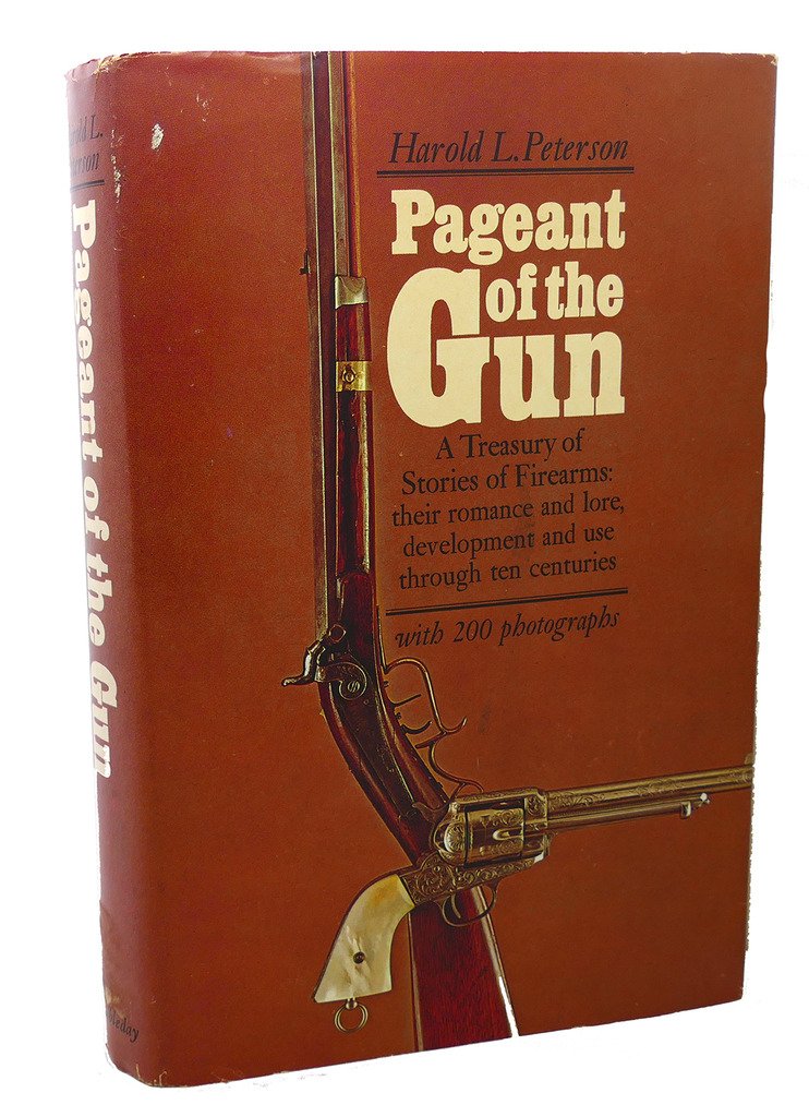 Pageant of the Gun, a Treasury of Stories of Firearms: Their Romance ...