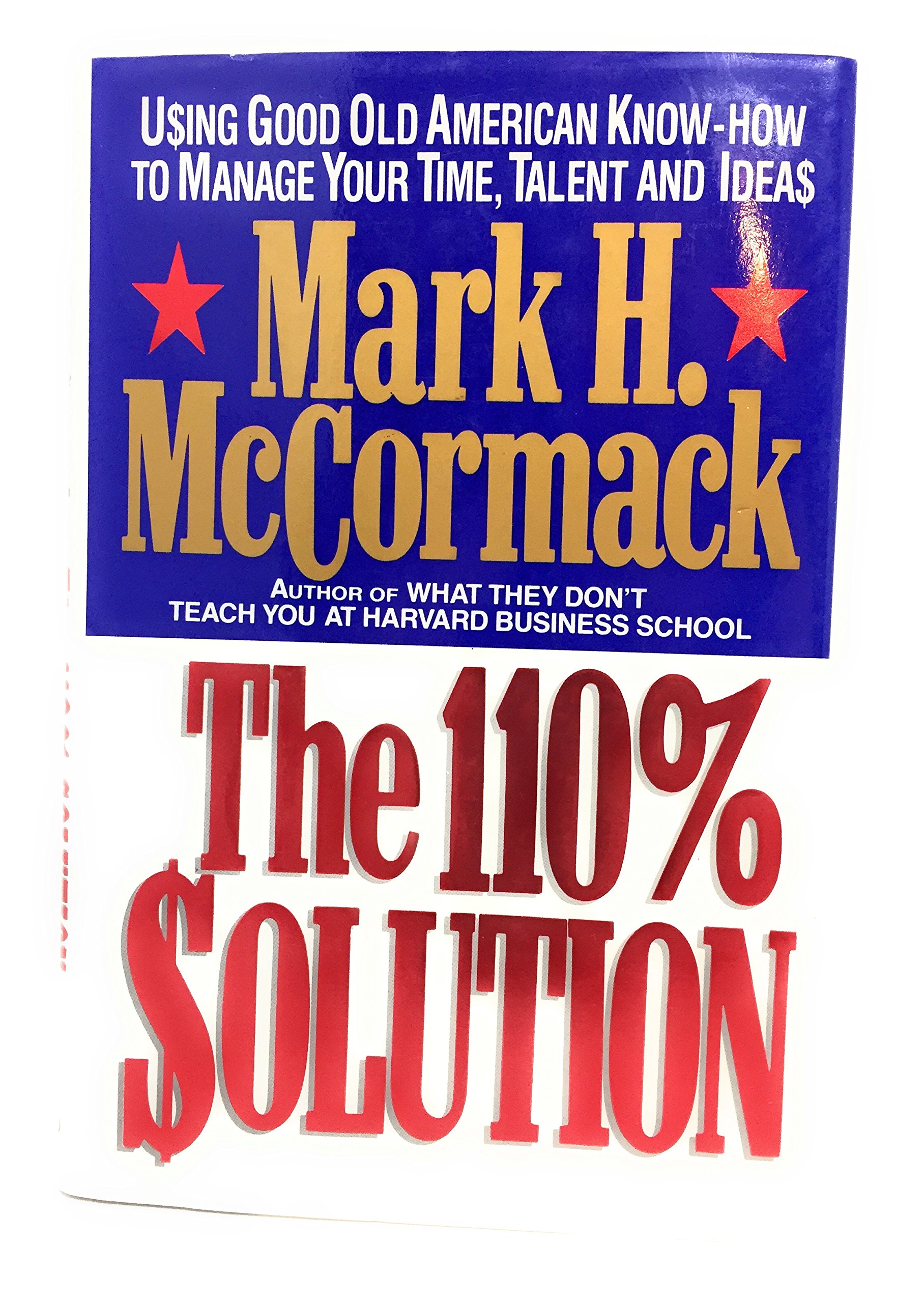 The 110% Solution: Using Good Old American Know-How to Manage Your Time ...