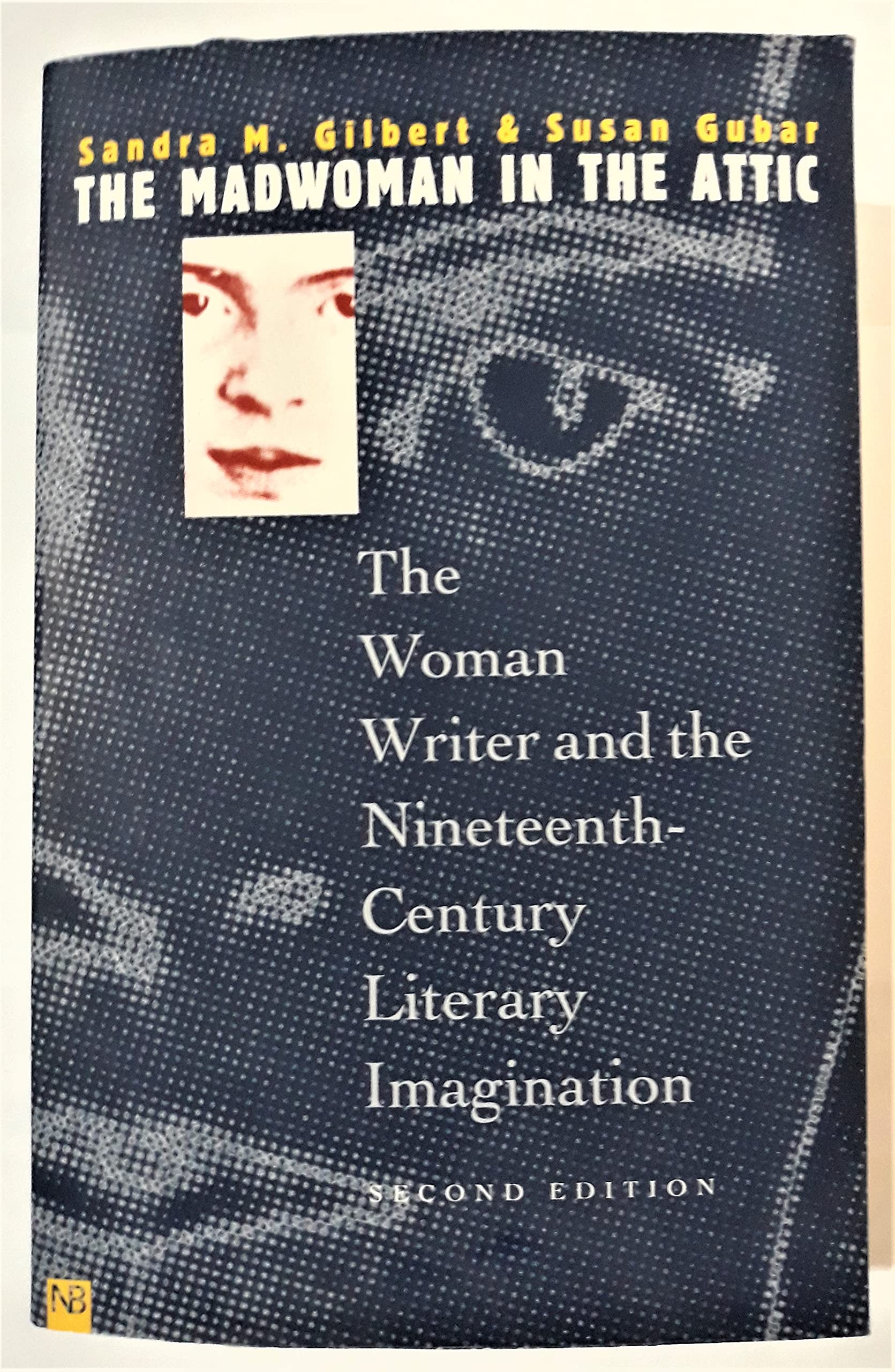 The Madwoman in the Attic: The Woman Writer and the Nineteenth-Century Literary Imagination by ...