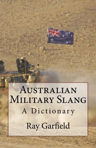 Australian Military Slang: A Dictionary by Aussie Digger by Aussie ...