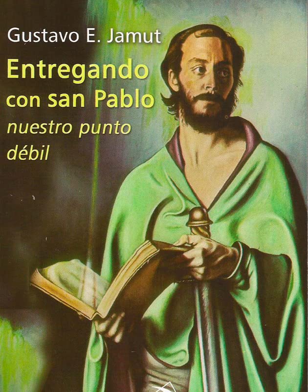 Entregando con San Pablo nuestro punto débil by Gustavo E. Jamut ...