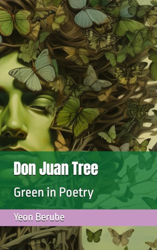 Don Juan Tree: Green in Poetry by Yeon Berube | Goodreads