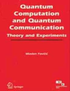 Quantum Computation and Quantum Communication Theory and Experiments by Pavicic Mladen | Goodreads