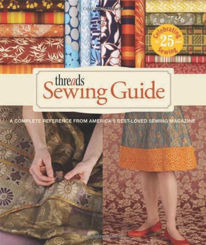 Threads Sewing Guide: A Complete Reference from America's Best-Loved ...