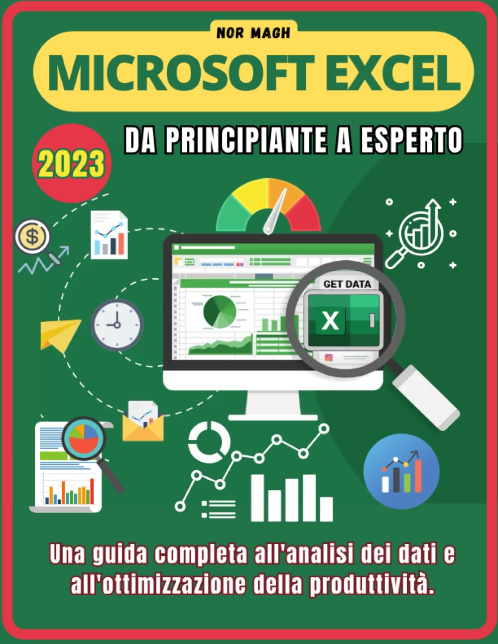 MICROSOFT EXCEL 2023: Da principiante a esperto: Una guida completa all'analisi dei dati e all ...