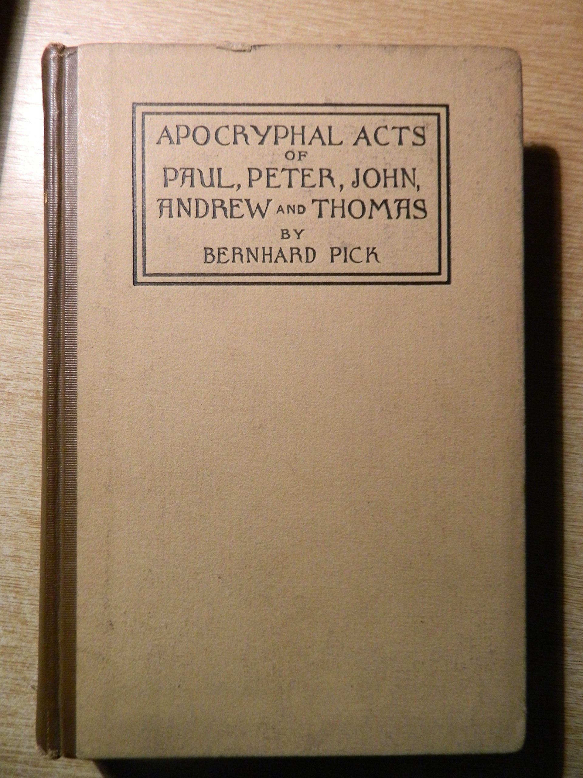 Apocryphal Acts of Paul, Peter, John, Andrew and Thomas by Bernard Pack ...
