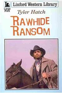 Rawhide Ransom (Linford Western Library) by Tyler Hatch | Goodreads
