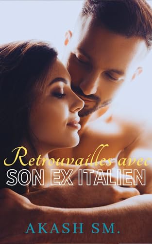 Retrouvailles avec son ex italien (French Edition) by AKASH SM. | Goodreads
