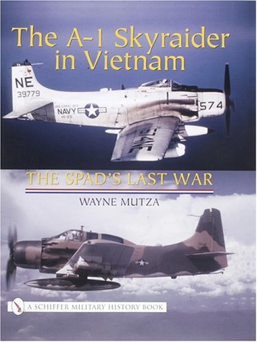 The A-1 Skyraider in Vietnam : The Spad's Last War(Hardback) - 2004 ...