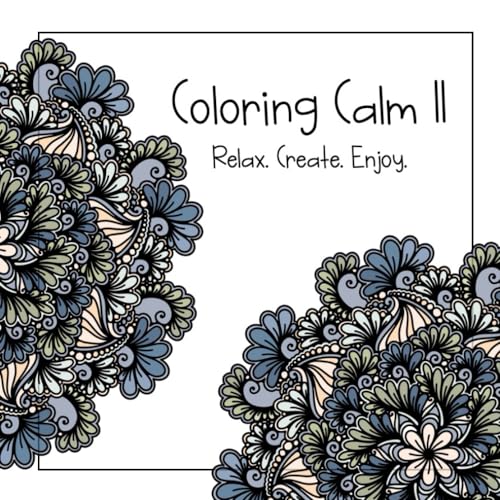 Beck's Designs: Coloring Calm 2: Relax, Create, Enjoy by Mrs. Rebecca J ...
