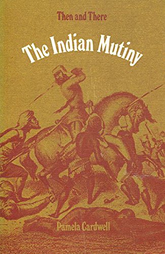 The Indian Mutiny (Then and there series) by Pamela Cardwell | Goodreads