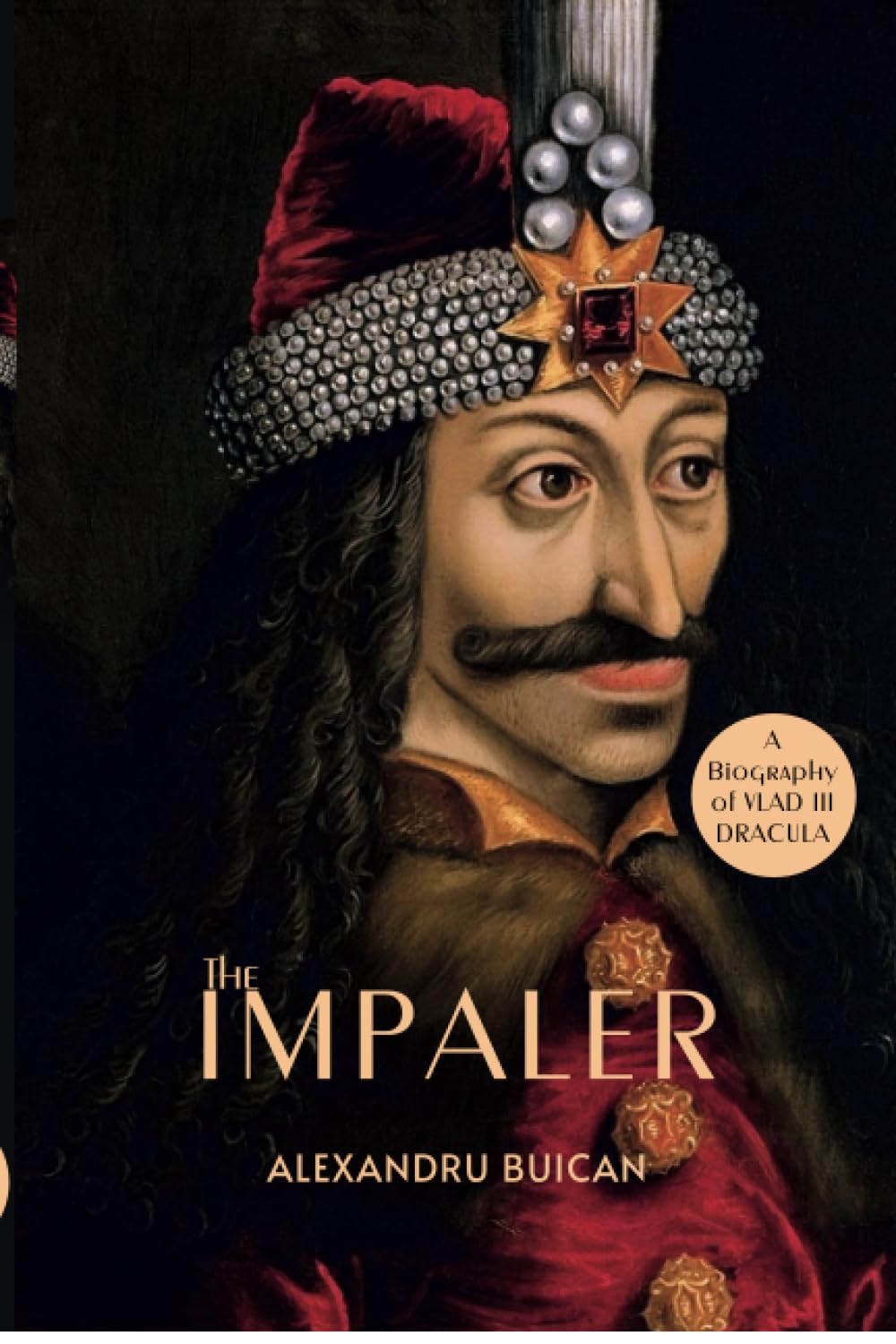 THE IMPALER: A BIOGRAPHY OF VLAD III DRACULA by Mr. Alexandru Buican ...