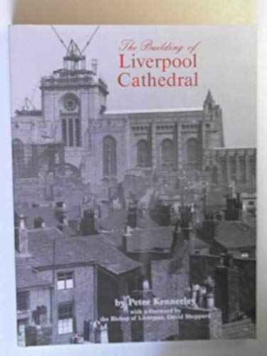 The Building of Liverpool Cathedral by Peter Kennerley | Goodreads