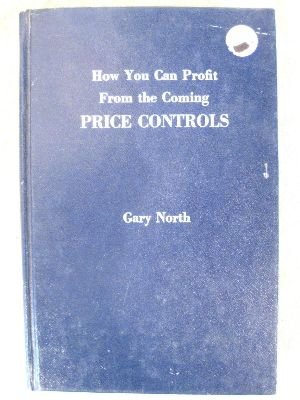 How You Can Profit From the Coming Price Controls by Gary North | Goodreads