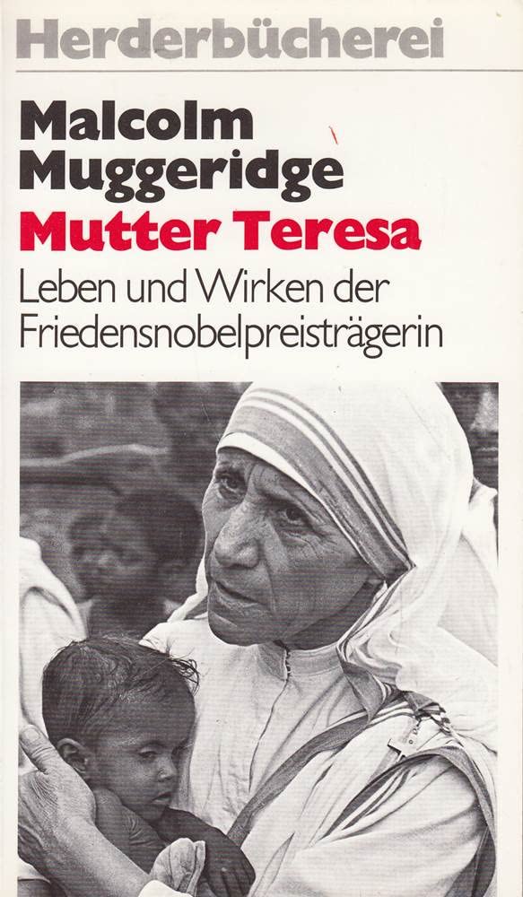 Mutter Teresa. Ein Leben für die Ausgestoßenen. by Malcolm Muggeridge ...