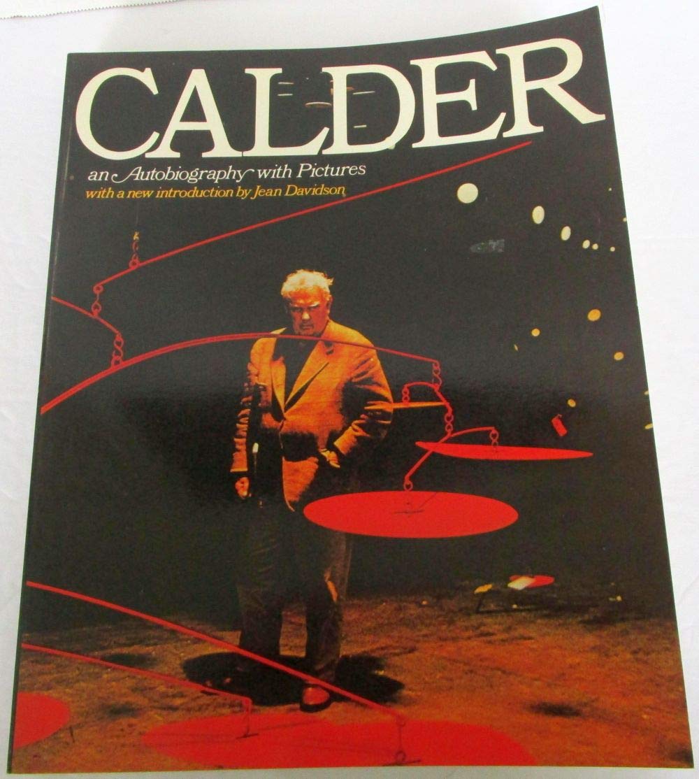 CALDER: AN AUTOBIOGRAPHY WITH by Jean Davidson | Goodreads