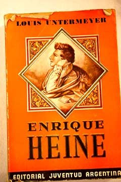 ENRIQUE HEINE. PARADOJA Y POETA by LOUIS UNTERMEYER by Louis Untermeyer ...