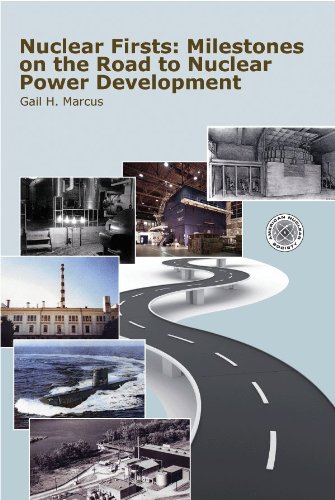 Nuclear Firsts: Milestones on the Road to Nuclear Power Development by ...