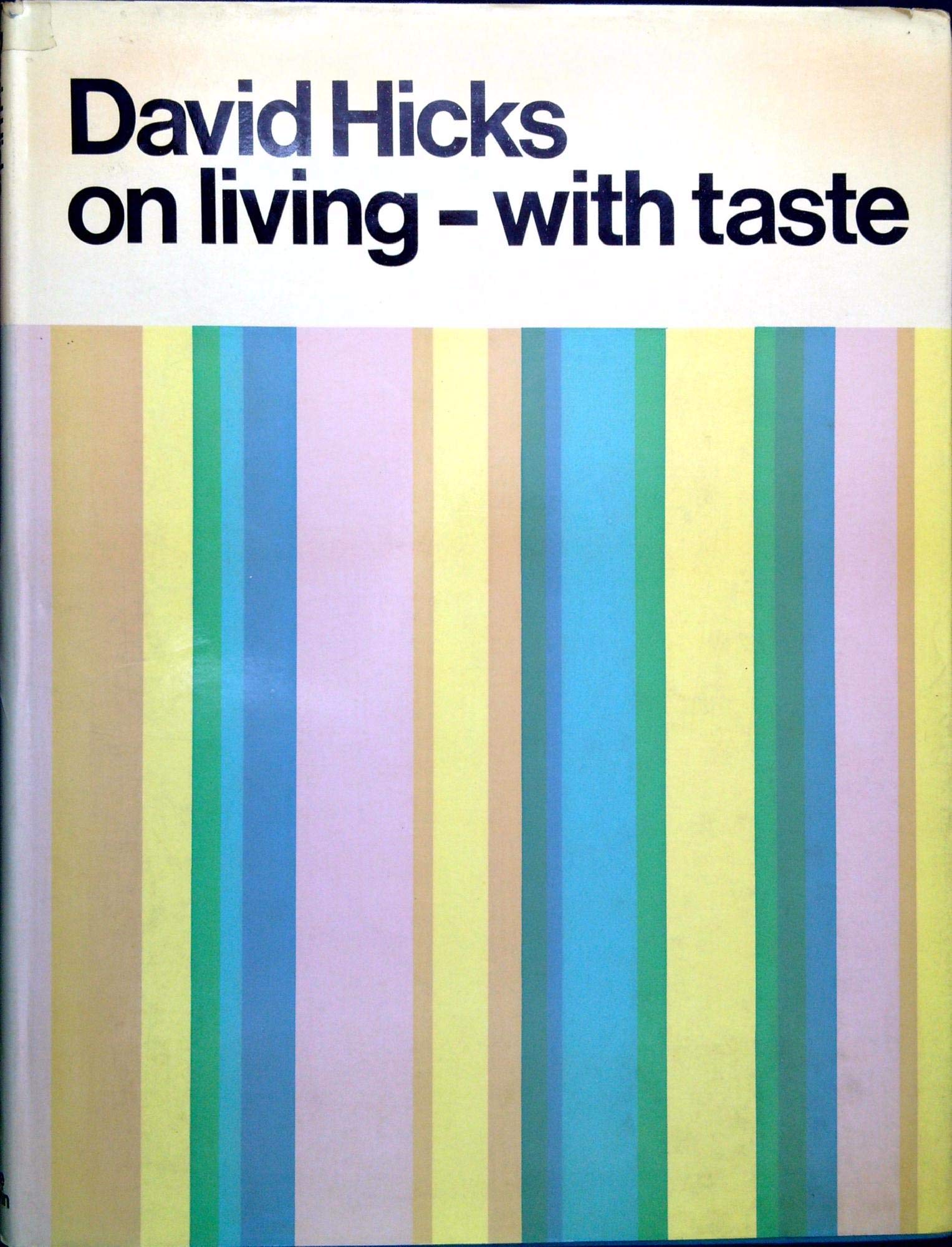 David Hicks On Living--with Taste by David Hicks | Goodreads