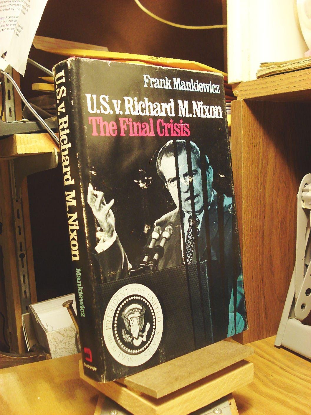 The U. S. v. Richard M. Nixon: The Final Crisis by Frank Mankiewicz ...