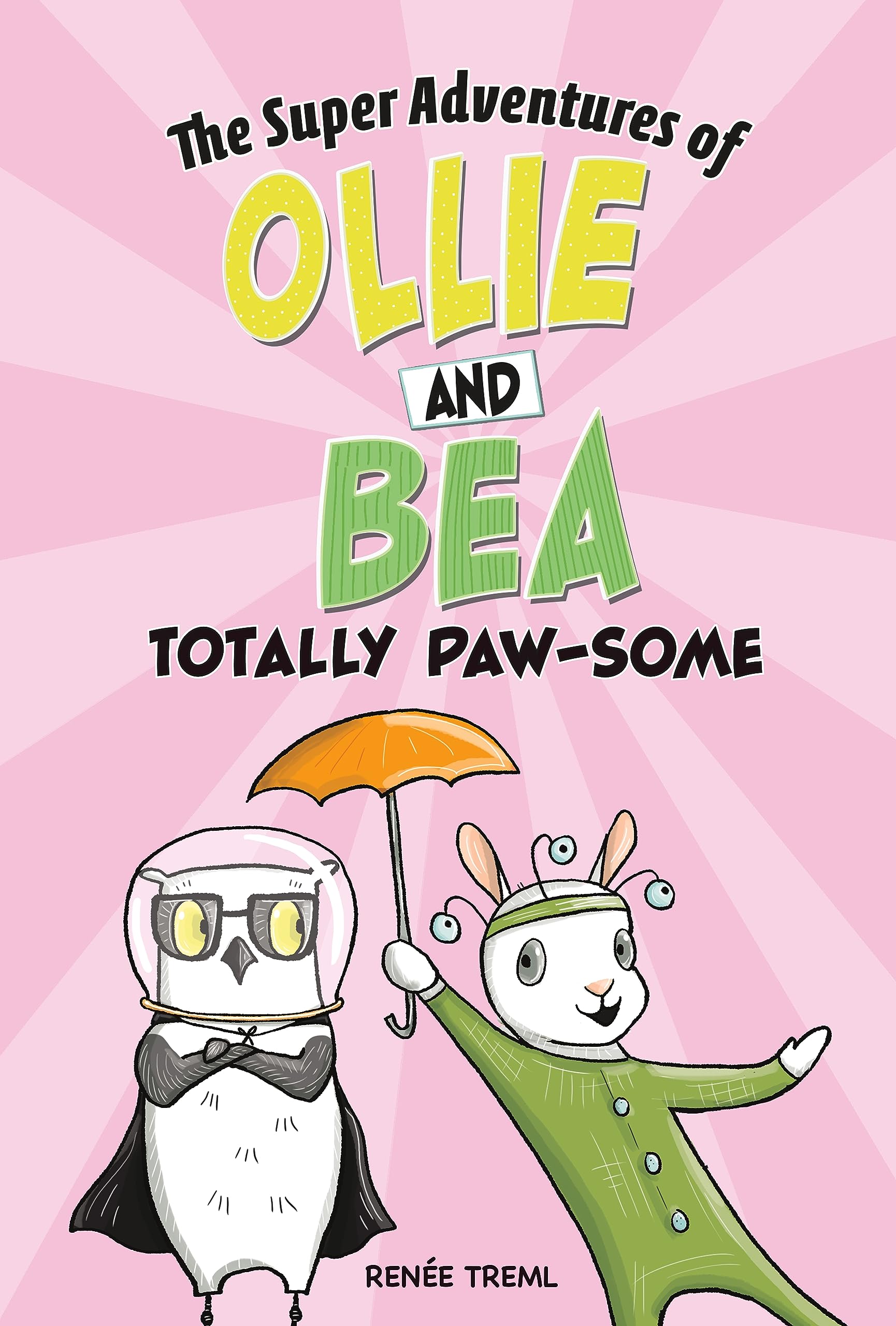 Totally Paw-some (Super Adventures of Ollie and Bea) by Renee Treml | Goodreads