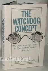 The Watchdog Concept : The Press and the Courts in Nineteenth-century ...