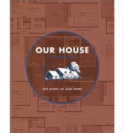 Our House: The Story of Our Home - A Home JournalOUR HOUSE: THE STORY ...