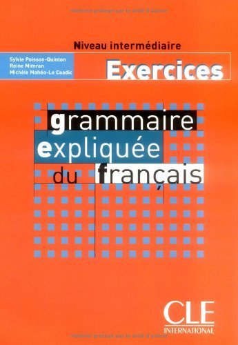 Grammaire Expliquee Du Francais Workbook (Intermediate/Advanced A2/B2 ...