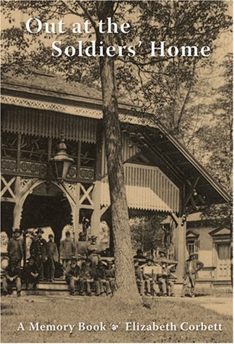 Out at the Soldiers' Home: A Memory Book by Elizabeth Corbett by ...