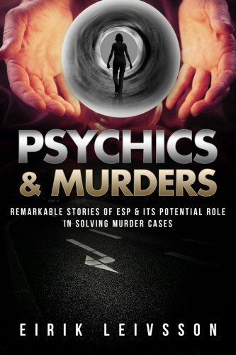 Psychic: Psychics & Murders: Remarkable Stories of ESP & Its Potential ...