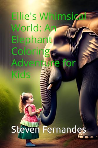 Ellie's Whimsical World: An Elephant Coloring Adventure for Kids by Mr ...