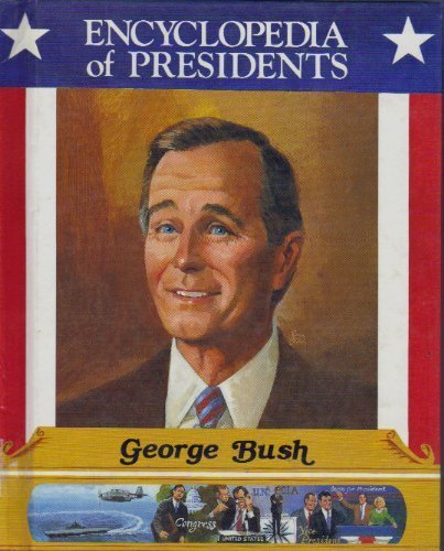 George Bush (Encyclopedia of Presidents) by Zachary Kent | Goodreads