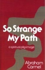 So Strange My Path: A Spiritual Pilgrimage by Abraham Carmel | Goodreads