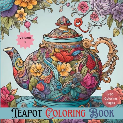 Teapots Coloring Book: Sip, Color, and Relax: Teapots Coloring Book ...