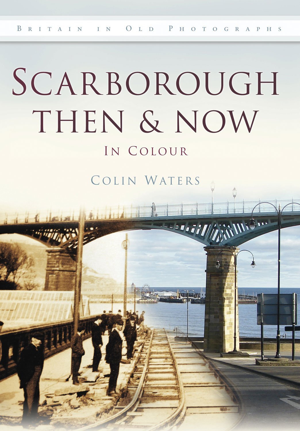 Scarborough Then & Now (Then & Now (History Press)) by Colin Waters (1 ...