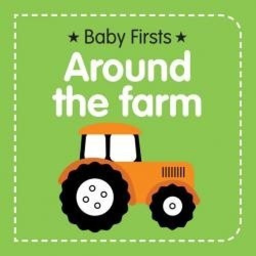 Baby Firsts: Around the Farm by Emma Surrey | Goodreads
