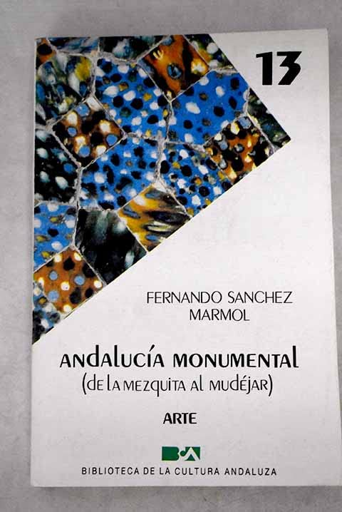 Andalucía monumental: De la mezquita al mudéjar (Biblioteca de la ...