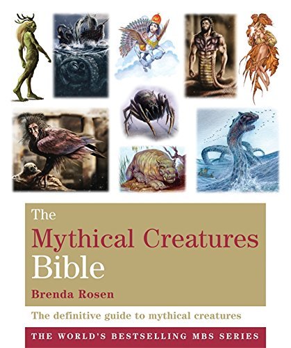 The Mythical Creatures Bible: The definitive guide to beasts and beings ...