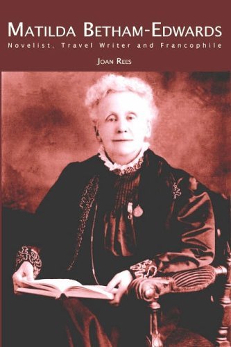 Matilda Betham-Edwards: Novelist, Travel Writer and Francophile by Joan ...