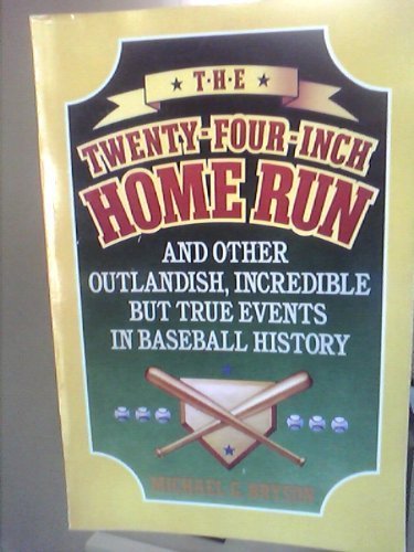 The Twenty-Four-Inch Home Run by Michael G. Bryson | Goodreads