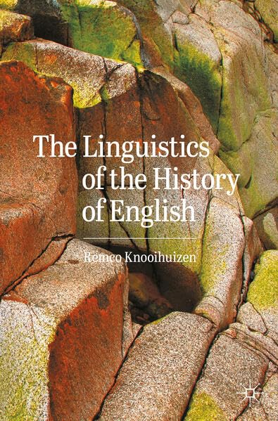 The Linguistics of the History of English by Remco Knooihuizen | Goodreads