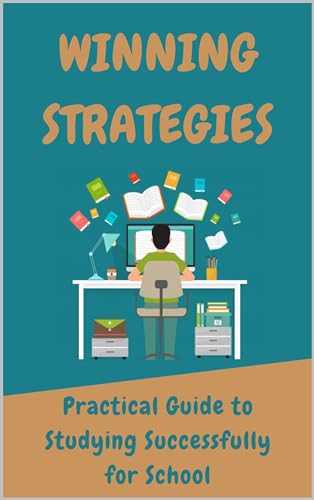 Winning Strategies: Practical Guide to Studying Successfully for School ...
