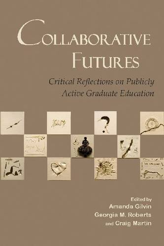 Collaborative Futures: Critical Reflections on Publicly Active Graduate ...