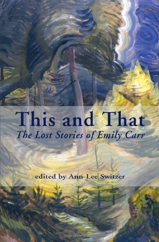 This & That: The Lost Stories of Emily Carr by CARR E by Emily Carr ...